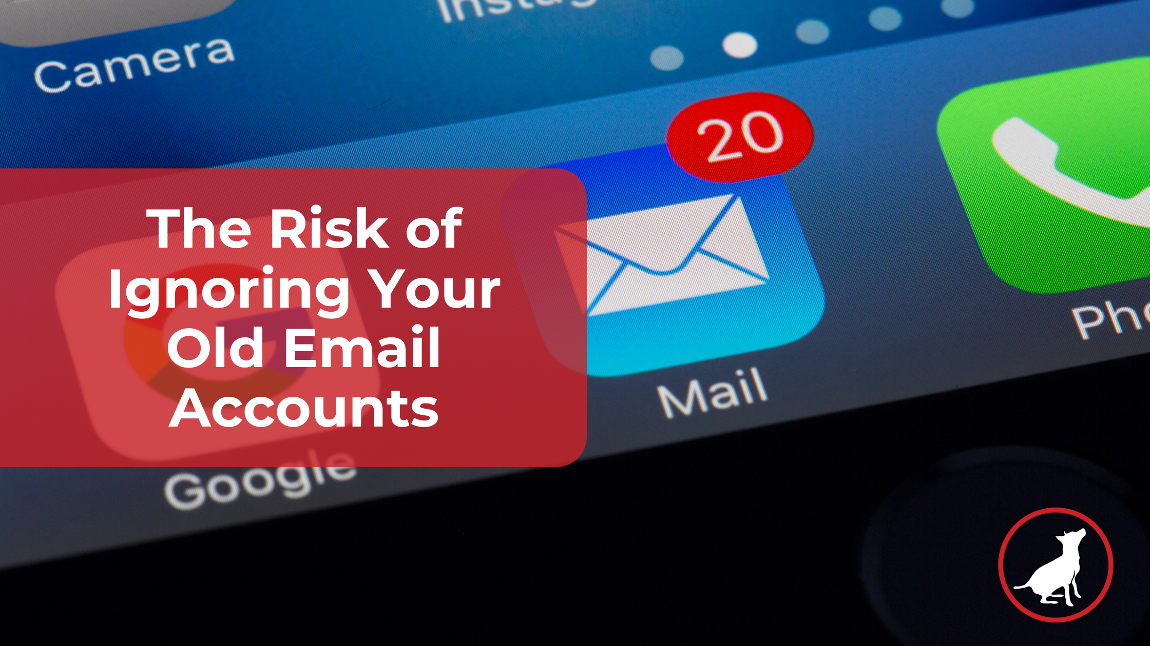 The Risk of Ignoring Your Old Email Accounts